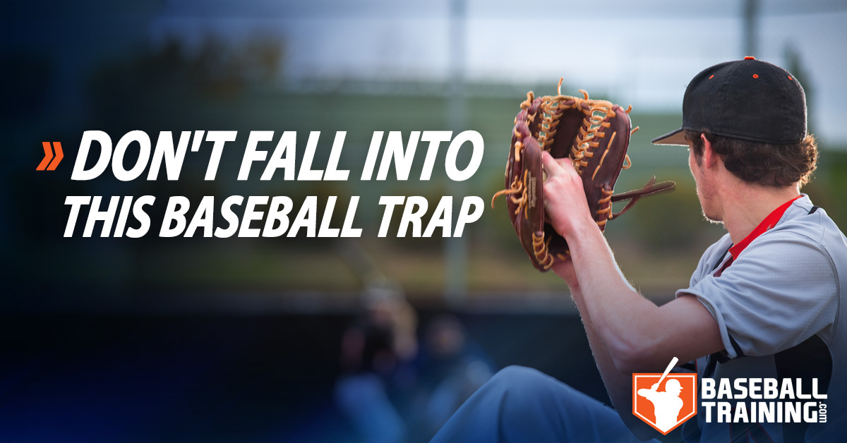 Don't Fall Into This Baseball Trap - Avoid This Training For Baseball