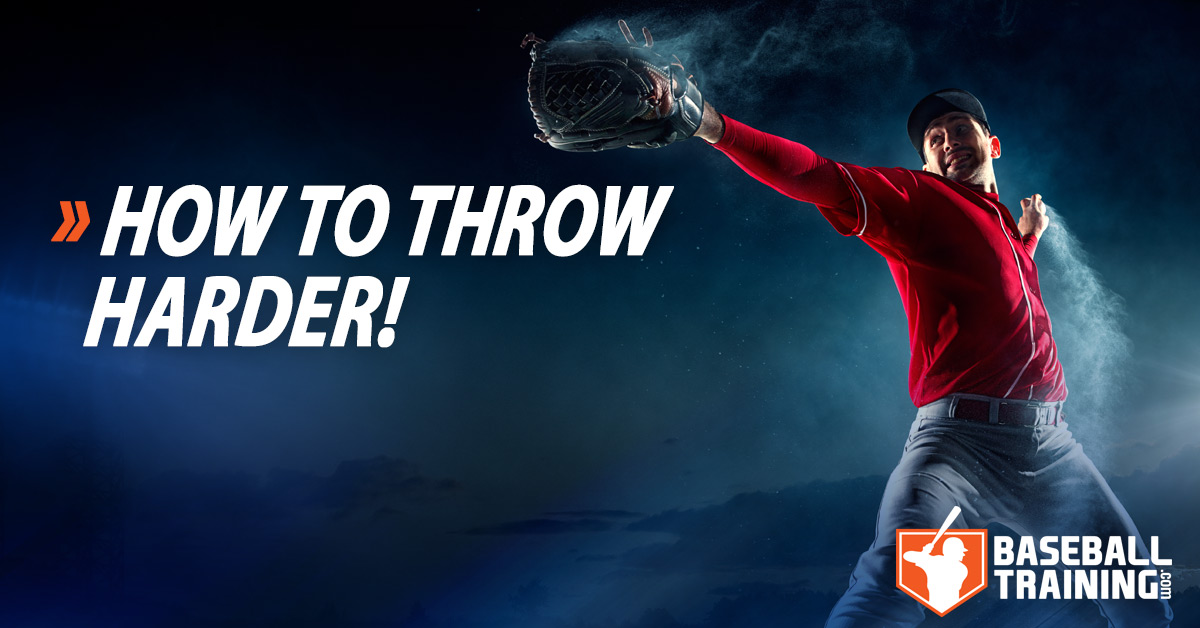 How To Throw Harder For Baseball - Training For Throwing Velocity