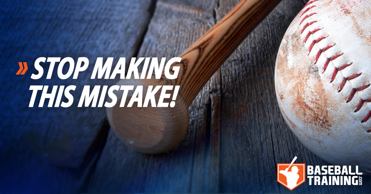 Stop Making This Baseball Training Mistake