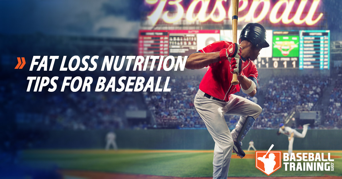 Fat Loss Nutrition for Baseball - How To Get A Head Start